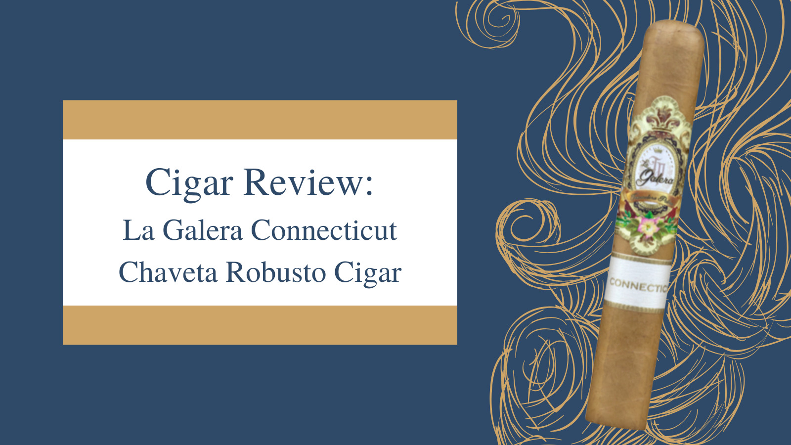 La Galera Connecticut Chaveta Robusto Cigar | Cigar Review | Havana House