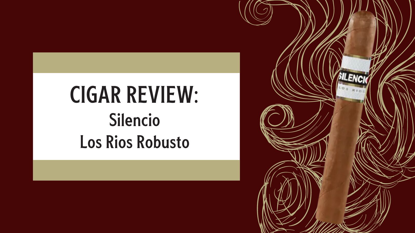 Cigar Review: Silencio Los Rios Robusto